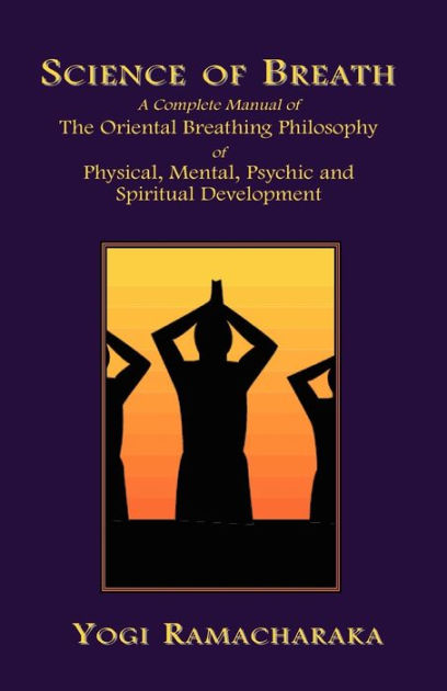 The Science Of Breath By Yogi Ramacharaka William Walker Atkinson