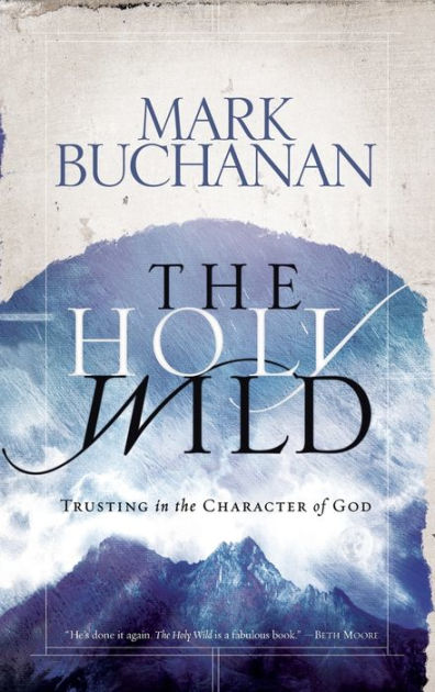 The Holy Wild by Mark Buchanan, Paperback | Barnes & Noble®