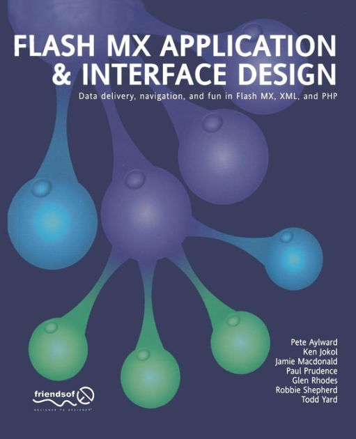 Flash MX Application And Interface Design: Data delivery, navigation, and fun in Flash MX, XML ...