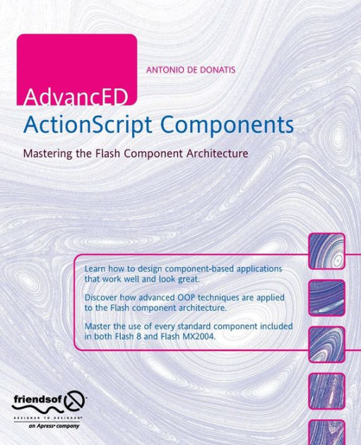 Advanced Actionscript Components Mastering The Flash Component Architecture Edition 1 By