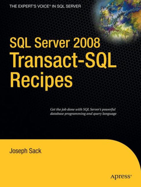 SQL Server 2008 Transact-SQL Recipes: A Problem-Solution Approach by Joseph Sack, Paperback ...