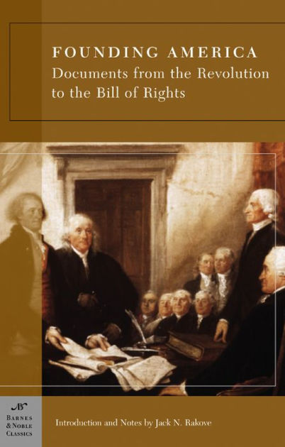Founding America: Documents from the Revolution to the Bill of Rights ...