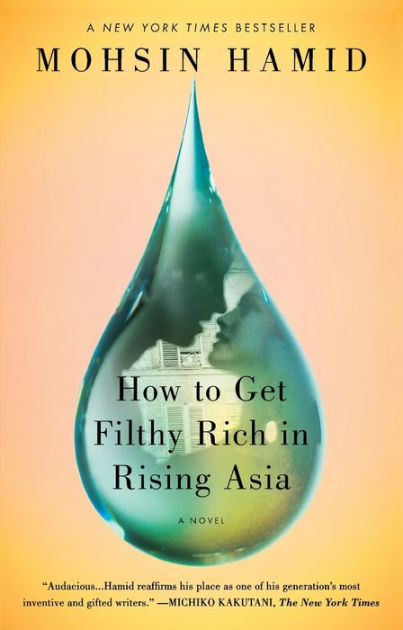 How to Get Filthy Rich in Rising Asia: A Novel by Mohsin Hamid, Paperback | Barnes & Noble®
