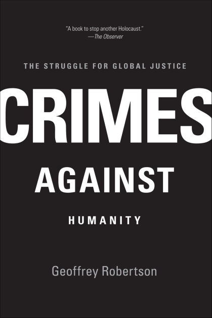 Crimes Against Humanity: The Struggle for Global Justice by Geoffrey ...