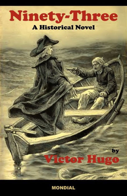 Ninety-Three: A Historical Novel by Victor Hugo, Paperback | Barnes ... Ninety-Three: A Historical Novel by Victor Hugo, Paperback | Barnes ...