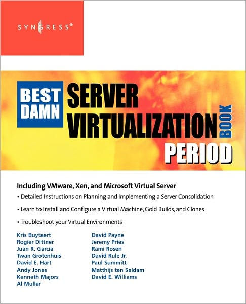The Best Damn Server Virtualization Book Period: Including Vmware, Xen, and Microsoft Virtual ...
