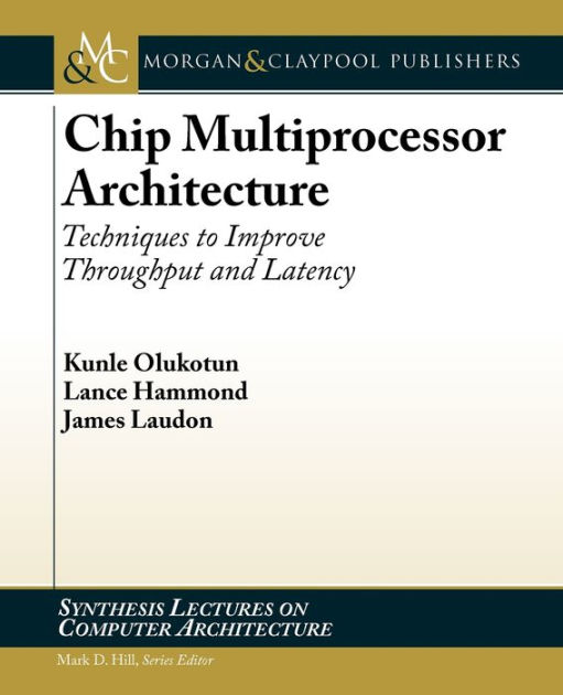 Chip Multiprocessor Architecture Techniques To Improve Throughput And Latency Edition 1 By 6529