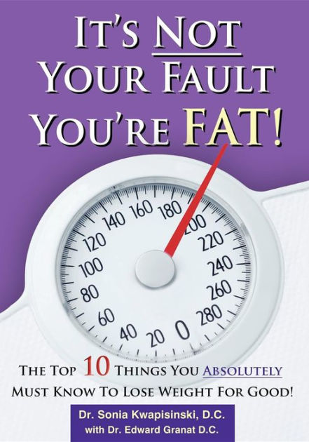 It's Not Your Fault You're Fat: The Top 10 Things You Absolutely Must ...