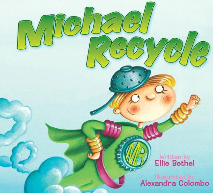 Michael Recycle by Ellie Bethel, Alexandra Colombo, Hardcover | Barnes ...