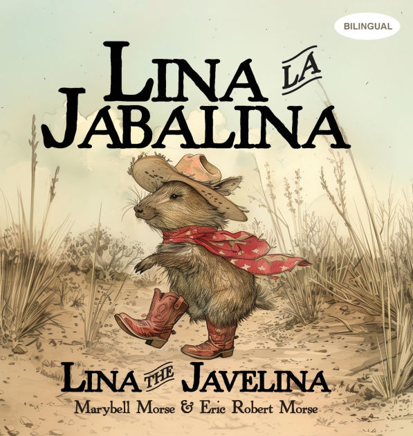 Lina la Jabalina / Lina the Javelina - Bilingual by Marybell Morse, Eric Robert Morse, Hardcover ...