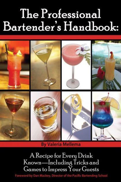 The Professional Bartender's Handbook: A Recipe for Every Drink Known - Including Tricks and ...