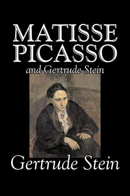 Matisse Picasso And Gertrude Stein By Gertrude Stein Fiction Literary By Gertrude Stein