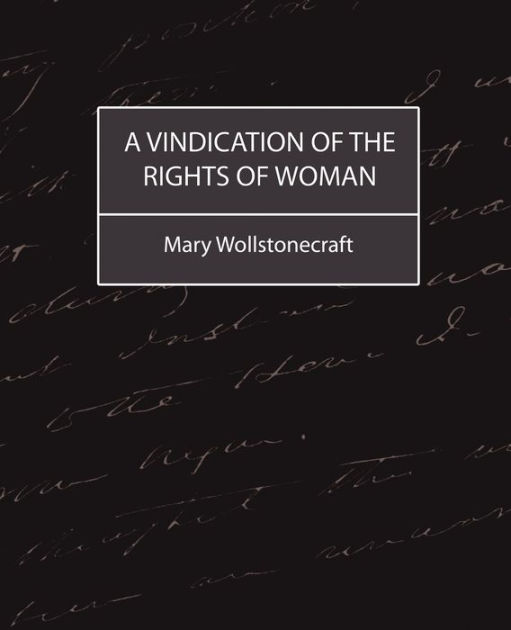 A Vindication of the Rights of Woman by Wollstonecraft Mary ...