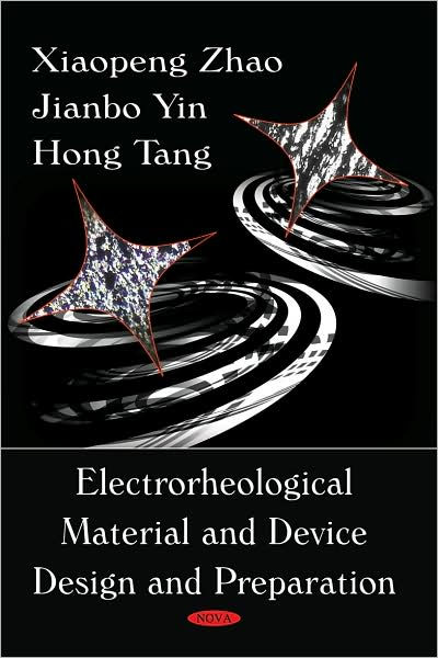 Electrorheological Material and Device Design and Preparation by Xiaopeng Zhao, Jianbo Yin, Hong ...