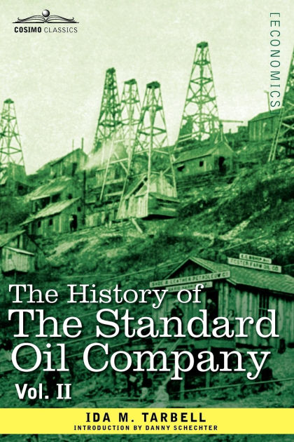 The History of the Standard Oil Company, Vol. II (in Two Volumes) by ...