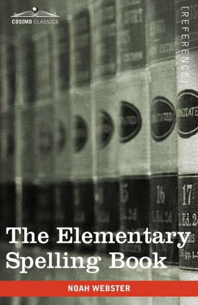 The Elementary Spelling Book: Being an Improvement on the American ...