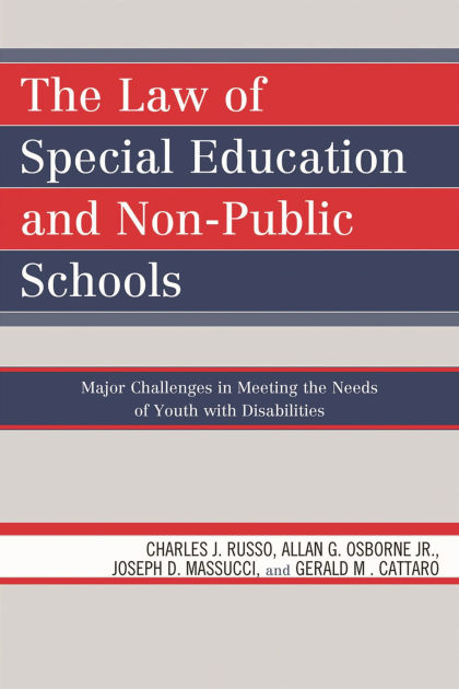 The Law of Special Education and Non-Public Schools: Major Challenges in Meeting the Needs of ...