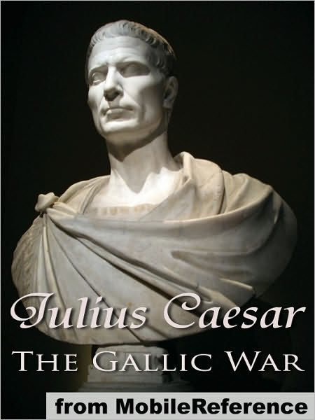 The Gallic War: Commentaries on the Gallic War with an Eighth ...
