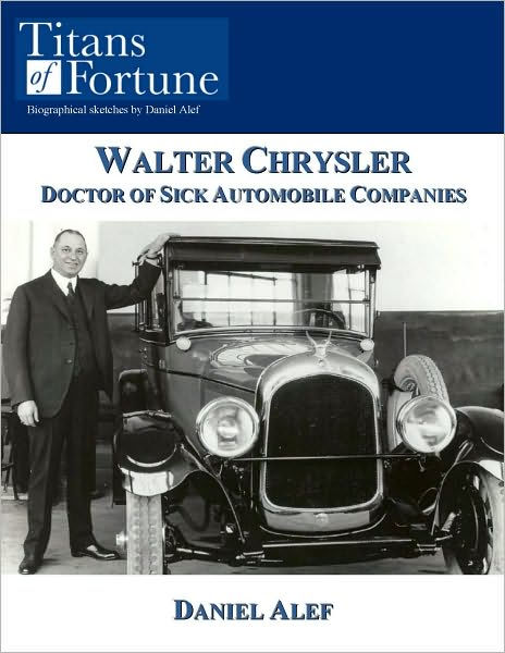 Walter Chrysler: Doctor of Sick Automobile Companies by Daniel Alef | eBook | Barnes & Noble®