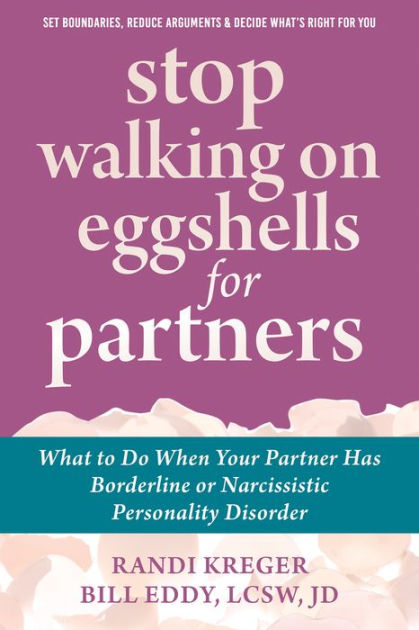 Stop Walking on Eggshells for Partners: What to Do When Your Partner Has Borderline or ...
