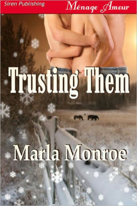 Trusting Them (Siren Publishing Menage Amour) by Marla Monroe | NOOK Book (eBook) | Barnes & Noble®