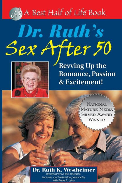Dr Ruths Sex After 50 Revving Up The Romance Passion And Excitement