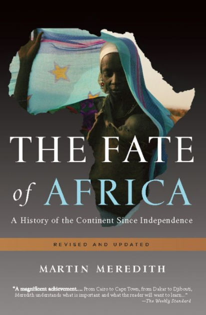 The Fate Of Africa A History Of The Continent Since Independence By
