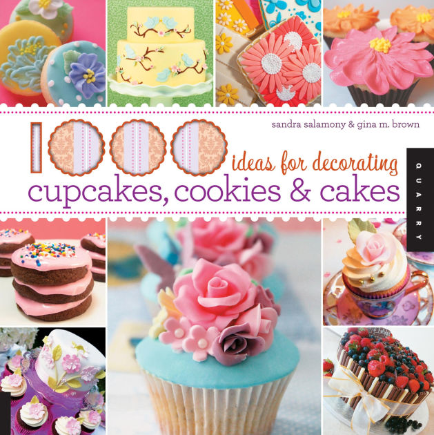 1000 Ideas for Decorating Cupcakes, Cookies and Cakes by Sandra ...