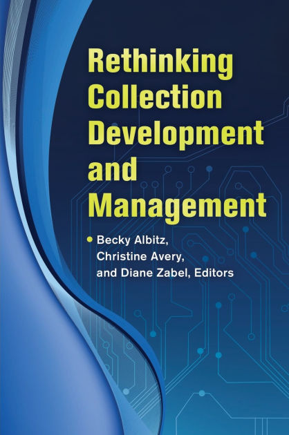 Rethinking Collection Development and Management by Becky Albitz | 9781610693059 | Paperback ...