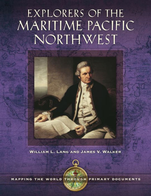 Explorers of the Maritime Pacific Northwest: Mapping the World through ...