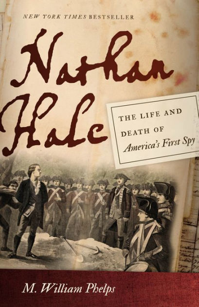 Nathan Hale: The Life and Death of America's First Spy by M. William ...