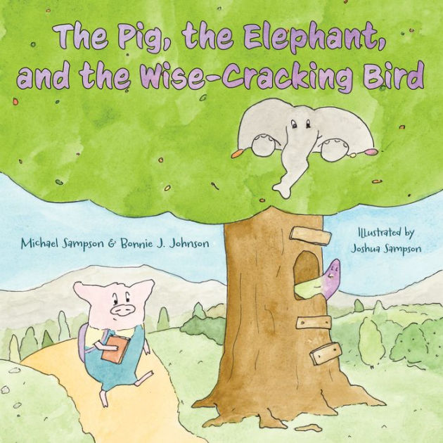 The Pig, the Elephant, and the Wise-Cracking Bird by Michael Sampson ...