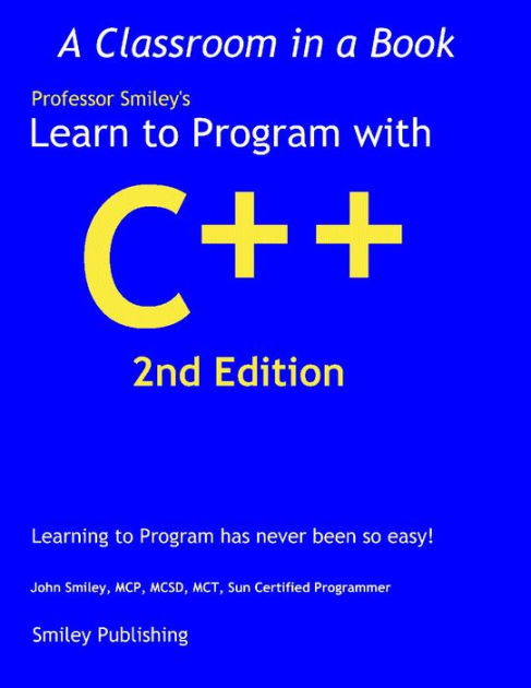 Learn to Program with C++ by John Smiley | eBook | Barnes & Noble®