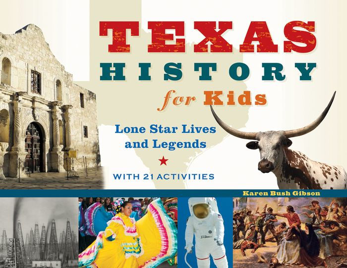 Texas History for Kids: Lone Star Lives and Legends, with 21 Activities ...