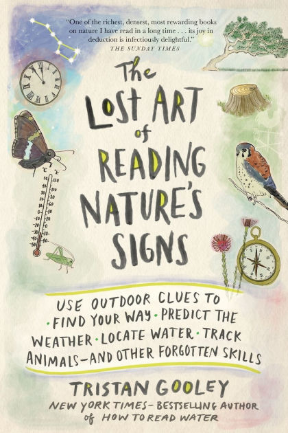 The Lost Art of Reading Nature's Signs: Use Outdoor Clues to Find Your ...
