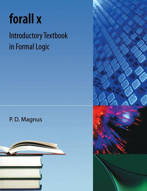 forall x: Introductory Textbook in Formal Logic by P D Magnus | 9781616100353 | Paperback ...