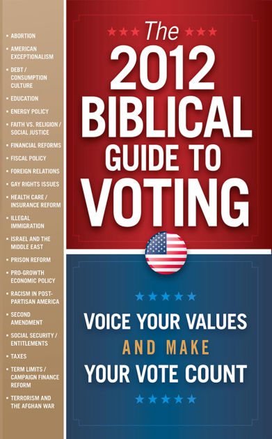 The 2012 Biblical Guide to Voting: What the Bible Says About 22 Key ...