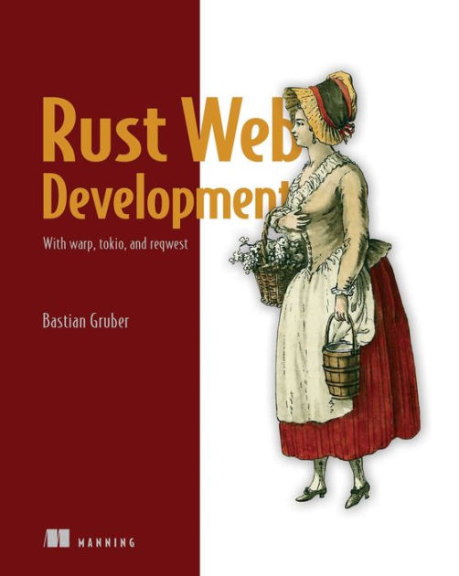 Rust Web Development: With warp, tokio, and reqwest by Bastian Gruber, Paperback | Barnes & Noble®