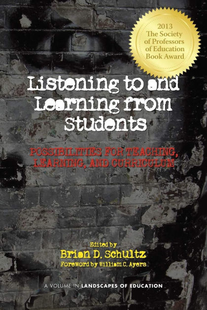 Listening to and Learning from Students: Possibilities for Teaching, Learning, and Curriculum by ...
