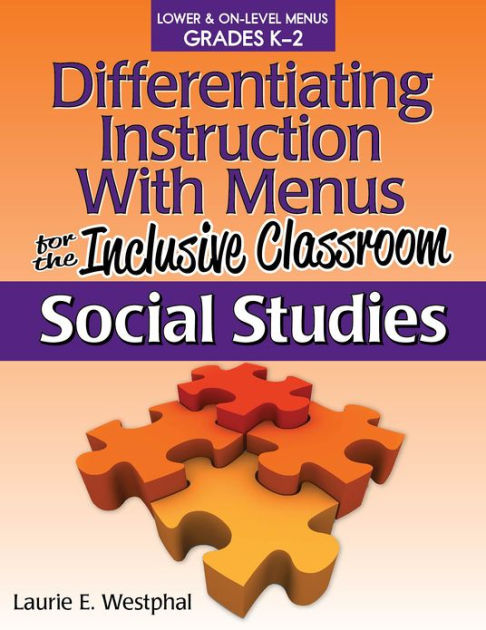 Differentiating Instruction With Menus for the Inclusive Classroom: Social Studies (Grades K-2 ...