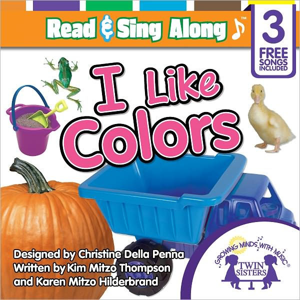 I Like Colors Read & Sing Along [Includes 3 Songs] by Kim Mitzo ...