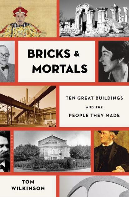 Bricks & Mortals: Ten Great Buildings and the People They Made by Tom Wilkinson | eBook | Barnes ...