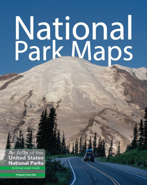 National Park Maps: An Atlas of the U.S. National Parks by Michael ... National Park Maps: An Atlas of the U.S. National Parks by Michael ...