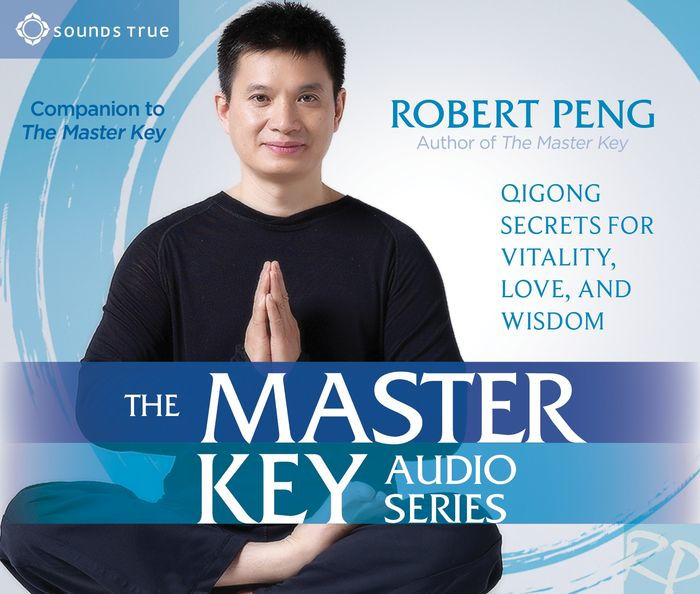 The Master Key Audio Series: Qigong Secrets for Vitality, Love, and Wisdom by Robert Peng, Audio ...