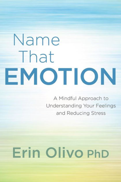 Name That Emotion A Mindful Approach To Understanding Your Feelings