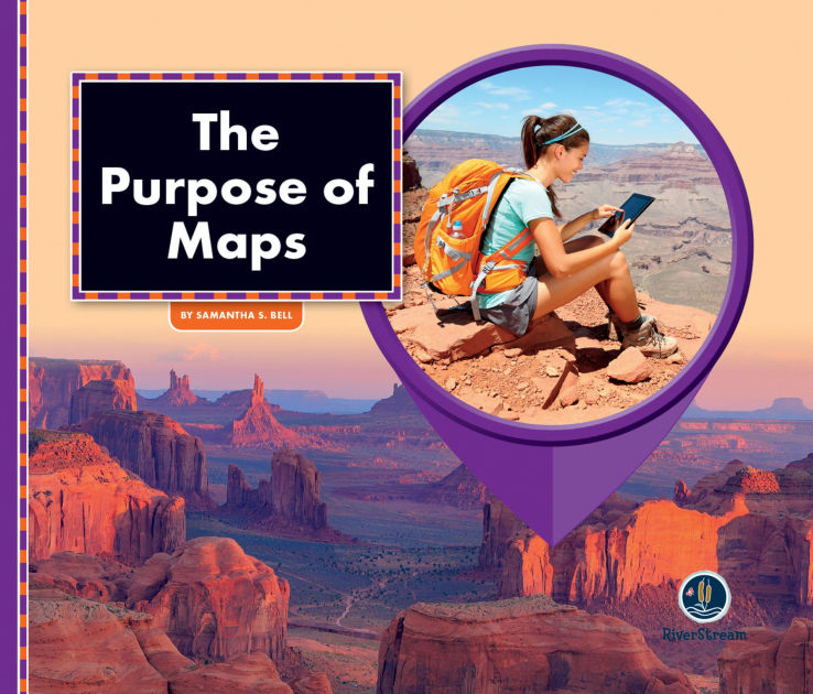 All About Maps: The Purpose of Maps by Samantha S. Bell, Paperback ...