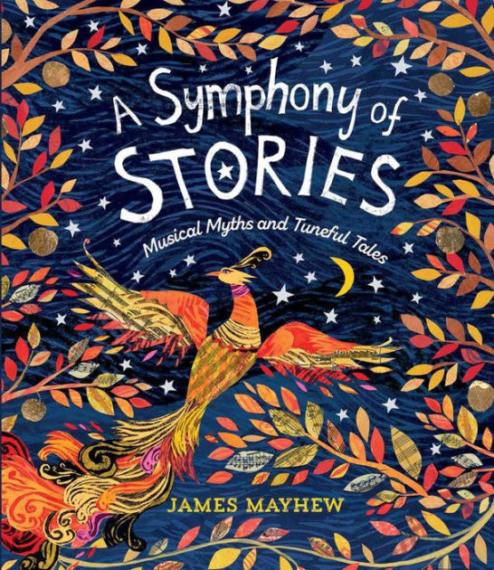 A Symphony of Stories: Musical Myths and Tuneful Tales by James Mayhew ...