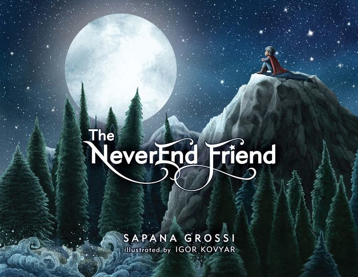 The NeverEnd Friend by Sapana Grossi, Igor Kovyar, Hardcover | Barnes & Noble®