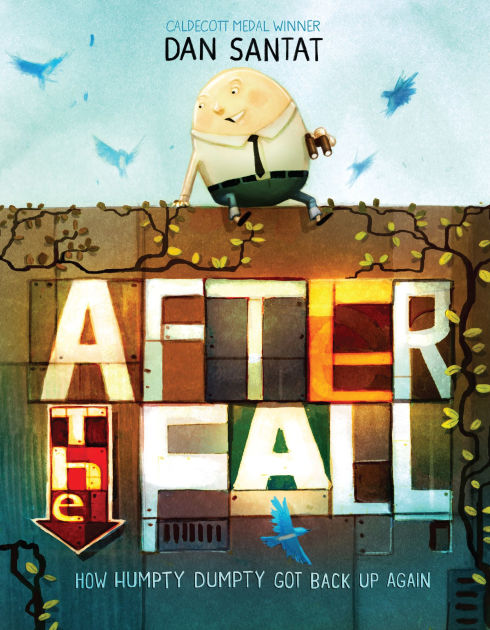 After the Fall (How Humpty Dumpty Got Back Up Again) by Dan Santat ...