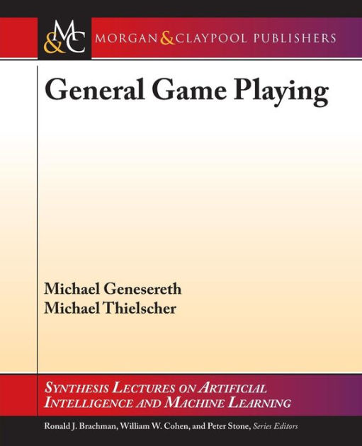 General Game Playing / Edition 1 by Michael Genesereth | 9781627052559 ... General Game Playing / Edition 1 by Michael Genesereth | 9781627052559 ...